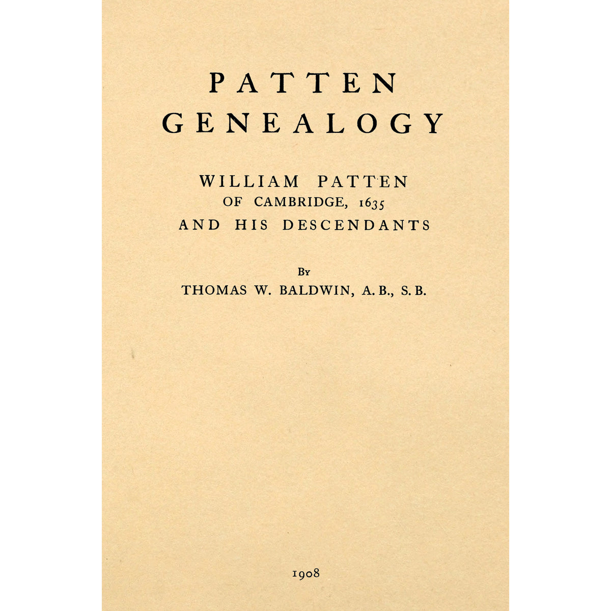Patten genealogy : William Patten of Cambridge, 1635 and his desendant ...
